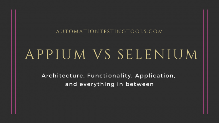 Appium vs. Selenium: Architecture, Functionality, Applications and more